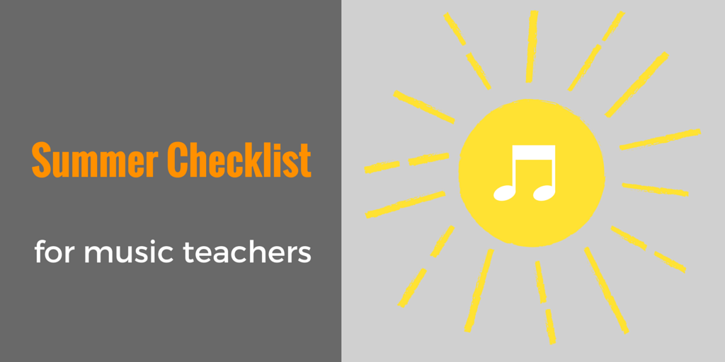 A summer checklist for music teachers